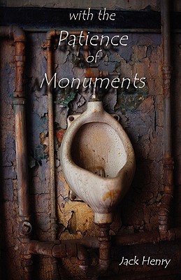 with the Patience of Monuments by Jack Henry | Goodreads