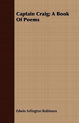 Captain Craig by Edwin Arlington Robinson | Goodreads