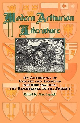 Modern Arthurian Literature by Alan Lupack | Goodreads