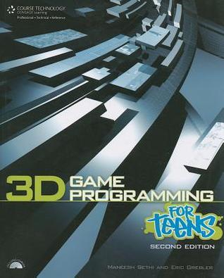 3D Game Programming for Teens by Maneesh Sethi | Goodreads