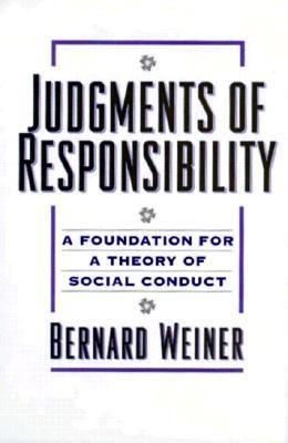 Judgments of Responsibility: A Foundation for a Theory of Social ...