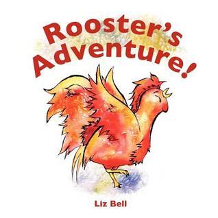 Rooster's Adventure by Liz Bell | Goodreads