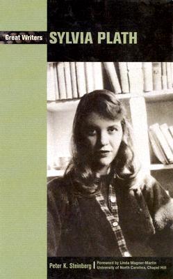 Sylvia Plath (Great Writers) by Peter K. Steinberg | Goodreads