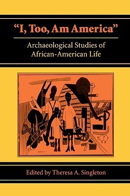 "I, Too, Am America": Archaeological Studies of African-American Life ...
