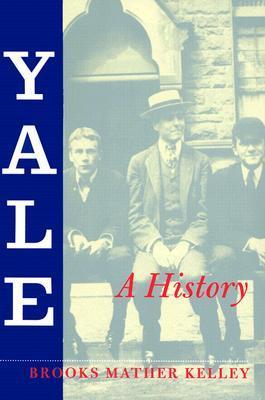Yale: A History by Brooks Mather Kelley | Goodreads