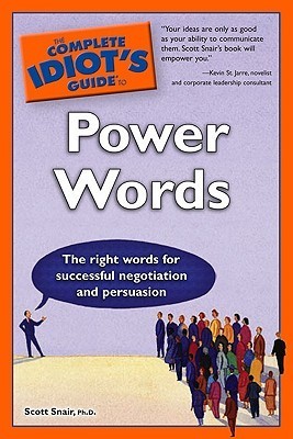 The Complete Idiot's Guide to Power Words by Scott Snair | Goodreads