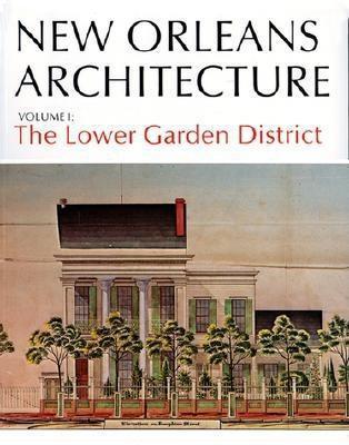 New Orleans Architecture Volume I: The Lower Garden District by Samuel ...