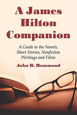 A James Hilton Companion: A Guide to the Novels, Short Stories, Non ...