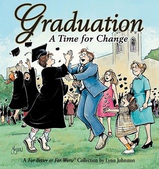 Graduation: A Time For Change by Lynn Johnston | Goodreads