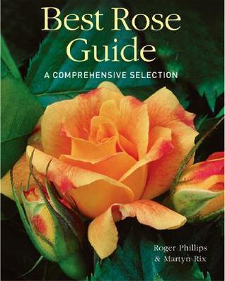 Best Rose Guide: A Comprehensive Selection by Roger Phillips | Goodreads