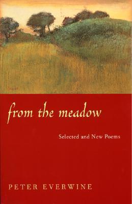 From The Meadow: Selected And New Poems by Peter Everwine | Goodreads