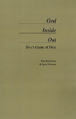 God Inside Out: Śiva's Game of Dice by Don Handelman | Goodreads