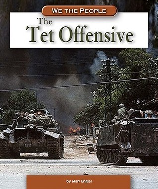 The Tet Offensive by Mary Englar | Goodreads