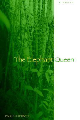 The Elephant Queen by Paul Soderberg | Goodreads
