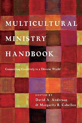 Multicultural Ministry Handbook: Connecting Creatively to a Diverse ...