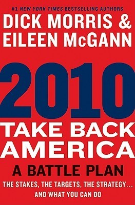 2010: Take Back America: A Battle Plan by Dick Morris | Goodreads