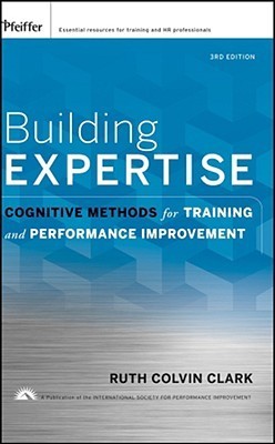 Building Expertise: Cognitive Methods for Training and Performance ...