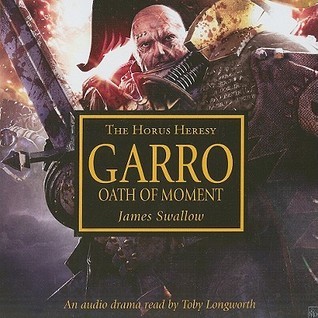Garro: Oath of the Moment by James Swallow | Goodreads