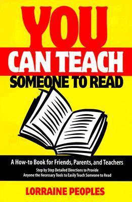 You Can Teach Someone to Read; A How-To Book for Friends, Parents and Teachers by Lorraine ...