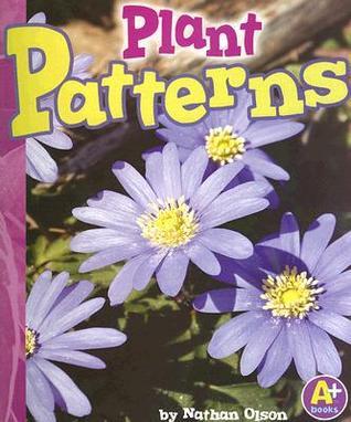 Plant Patterns (Finding Patterns series) by Nathan Olson | Goodreads