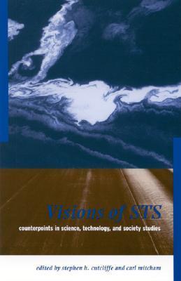 Visions of Sts: Counterpoints in Science, Technology, and Society ...