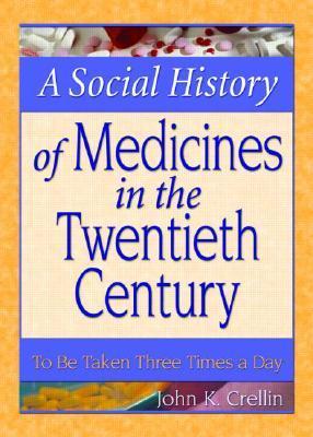 A Social History of Medicines in the Twentieth Century by John K ...