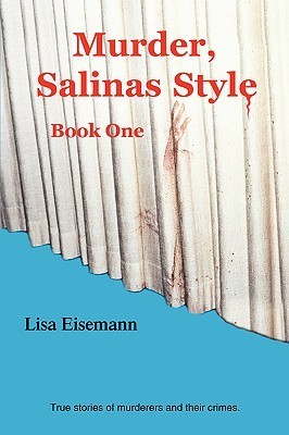 Murder, Salinas Style: Book One by Lisa Eisemann | Goodreads