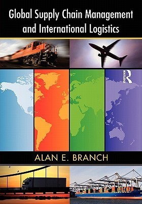 Global Supply Chain Management and International Logistics by Alan E ...