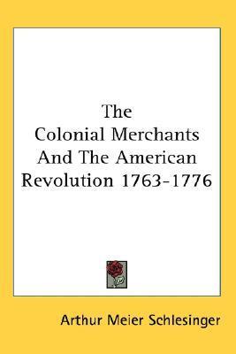 The Colonial Merchants and the American Revolution, 1763-1776 by Arthur ...