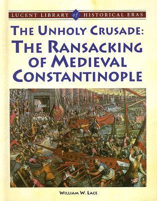 Unholy Crusade (Lucent Library of Historical Eras) by William W. Lace | Goodreads