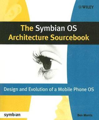 The Symbian OS Architecture Sourcebook: Design and Evolution of a ...