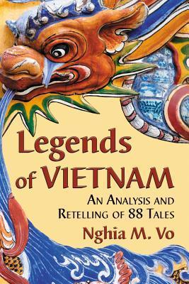 Legends of Vietnam: An Analysis and Retelling of 88 Tales by Nghia M ...