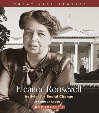 Eleanor Roosevelt: Activist for Social Change by Allison Lassieur ...