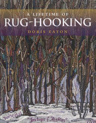 Lifetime of Rug Hooking by Doris Eaton | Goodreads