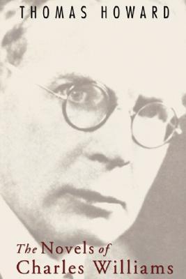 The Novels of Charles Williams by Thomas Howard | Goodreads