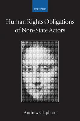 Human Rights Obligations of Non-State Actors by Andrew Clapham | Goodreads
