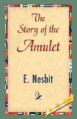 The Story of the Amulet by E. Nesbit | Goodreads