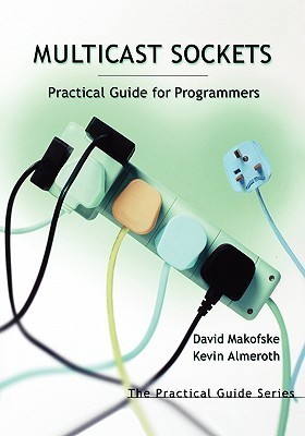 Multicast Sockets: Practical Guide for Programmers by David Makofske | Goodreads