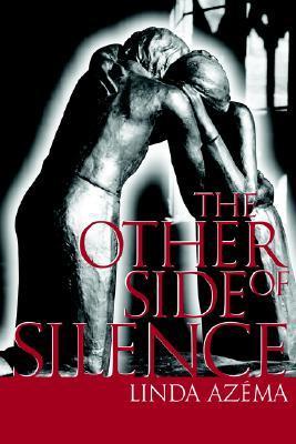 THE OTHER SIDE OF SILENCE by Linda Azema | Goodreads