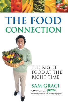 The Food Connection: The Right Food at the Right Time by Sam Graci ...