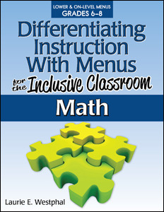 Differentiating Instruction With Menus for the Inclusive Classroom: Math, Grades 6-8 by Laurie E ...