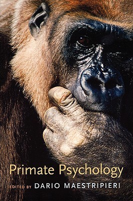Primate Psychology by Dario Maestripieri | Goodreads