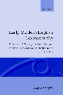 Early Modern English Lexicography: Volume 1: A Survey of Monolingual ...