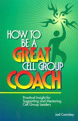 How to Be a Great Cell Group Coach: Practical Insight for Supporting ...