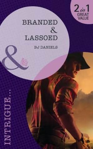 Branded & Lassoed by B.J. Daniels | Goodreads
