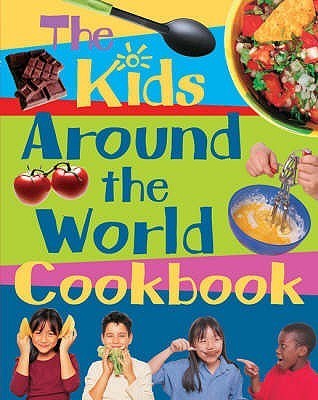 The Kid's Around the World Cookbook: Multiculturalism Healthy Eating ...