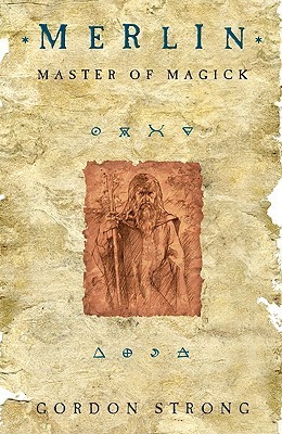 Merlin: Master of Magick by Gordon Strong | Goodreads