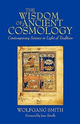 The Wisdom of Ancient Cosmology: Contemporary Science in Light of ...