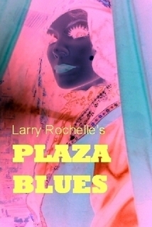 Plaza Blues by Larry Rochelle | Goodreads
