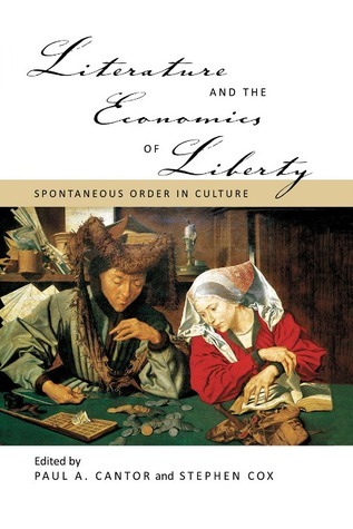 Literature and the Economics of Liberty: Spontaneous Order in Culture ...